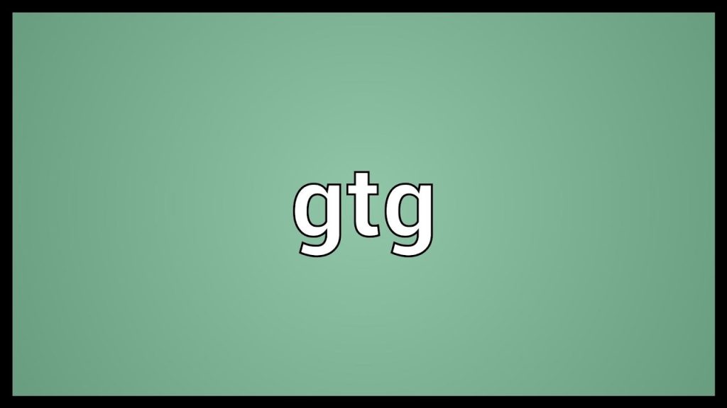 Decoding GTG the Meaning Behind the Popular Acronym