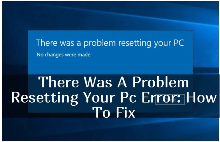 Troubleshoot: What If There Was a Problem Resetting Your PC?