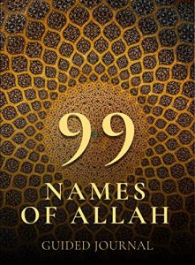 The Divine, Meaning and Benefits of the 99 Names of Allah